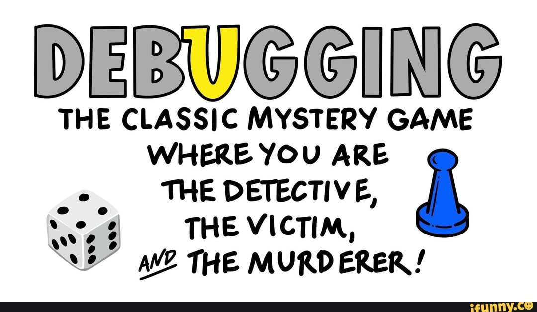 DEBUGGING THE CLASSIC MYSTERY GAME WHERE YOU ARE THE DETECTIVE, THE ...