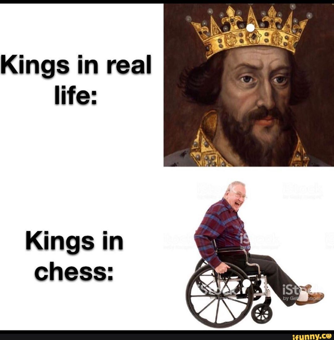 Kings in real life: Kings in chess: - iFunny