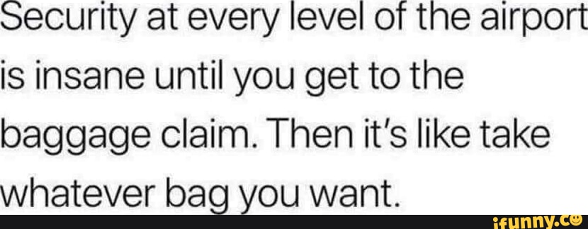 Baggage memes. Best Collection of funny Baggage pictures on iFunny