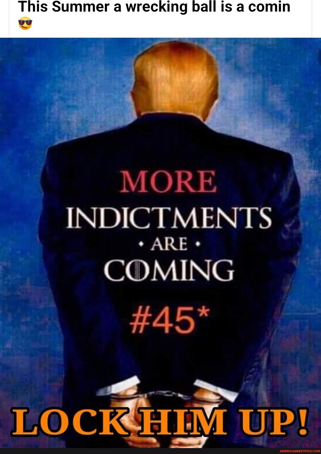 This Summer a wrecking ball is a comin INDICTMENTS ARE COMING LOCR UP ...