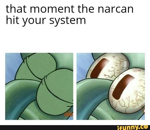 Narcan memes. Best Collection of funny Narcan pictures on iFunny