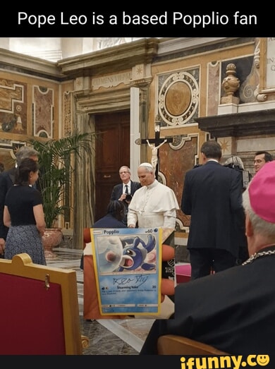 Pope Leo is a based Popplio fan - iFunny