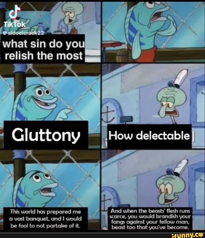 TikTok what sin do you relish the most Gluttony How delectable This ...