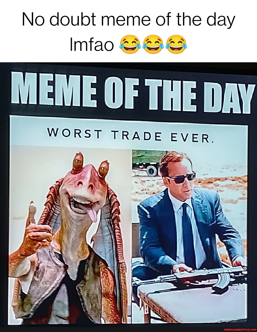 No doubt meme of the day Imfao MEME OF THE DAY WORST TRADE EVER ...