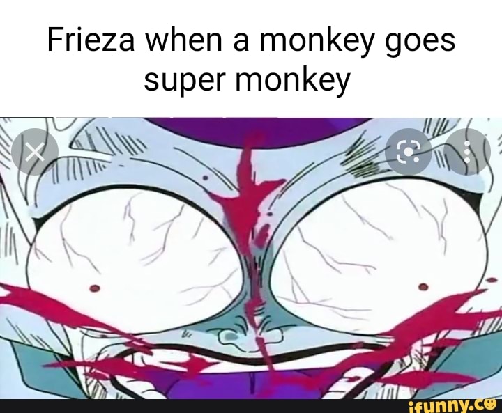 Frieza when monkey goes super monkey - iFunny