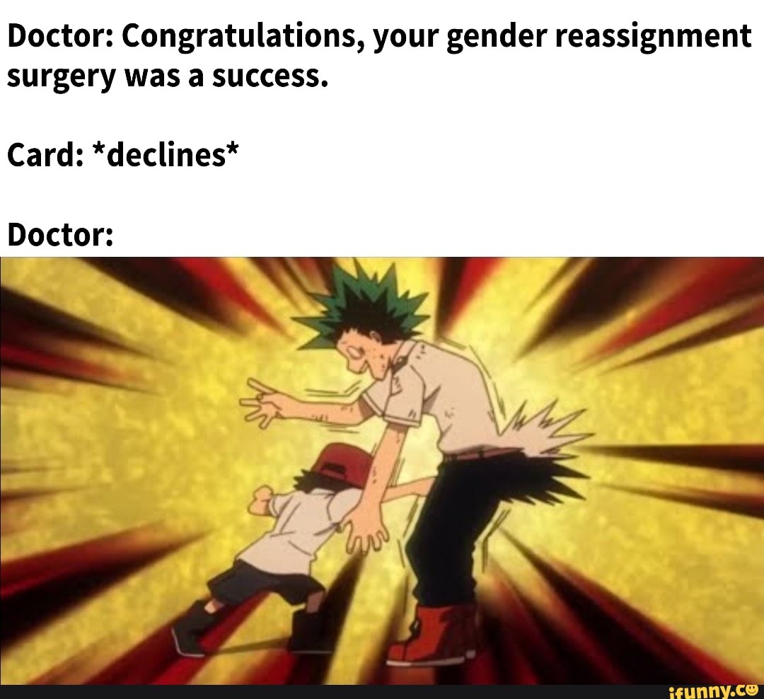 Doctor: Congratulations, your gender reassignment surgery was a success ...