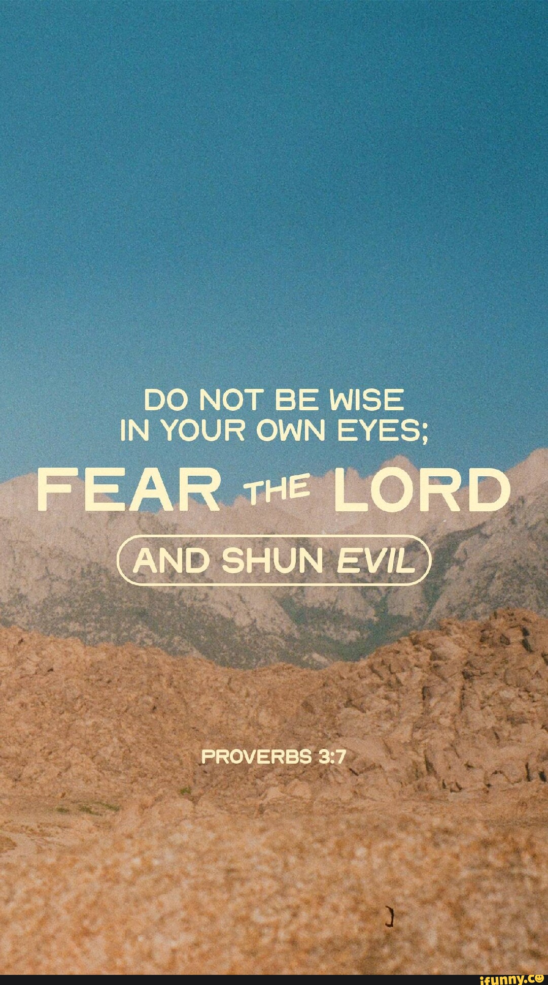 DO NOT BE WISE IN YOUR OWN EYES; FEAR tre LORD AND PROVERBS - iFunny