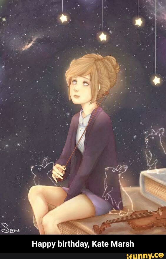 Happy birthday, Kate Marsh - Happy birthday, Kate Marsh - iFunny