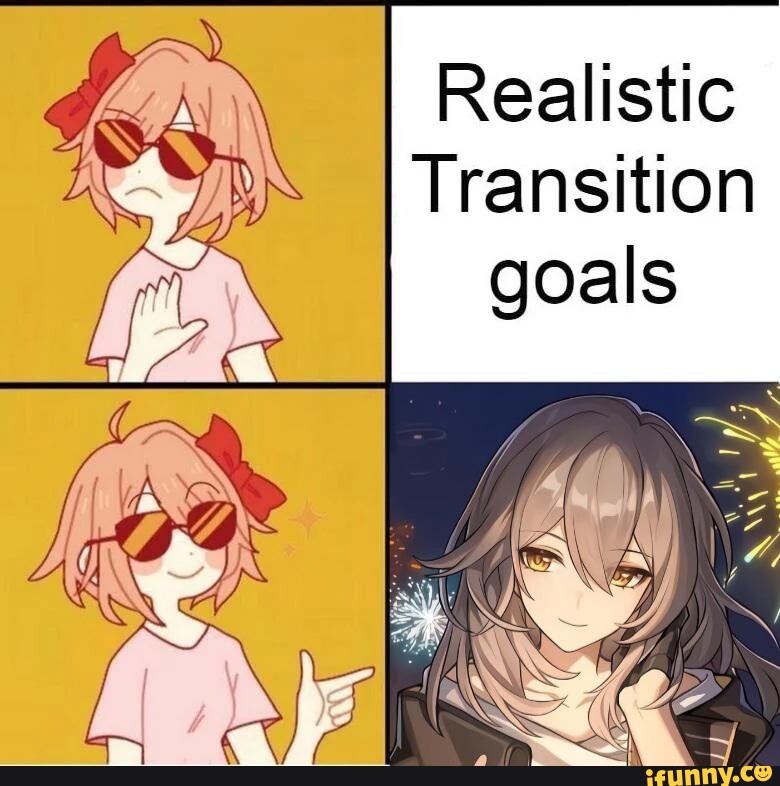 Eggirl - Realistic Transition goals - iFunny