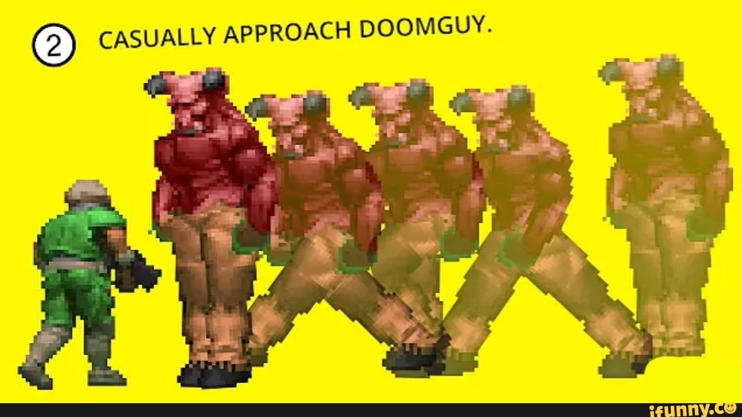 CASUALLY APPROACH DOOMGUY. - iFunny