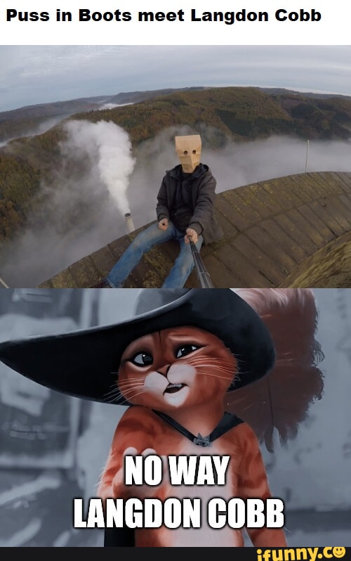 Meme 2023 - Puss in Boots meet Langdon Cobb NO WAY LANGDON COBB - iFunny