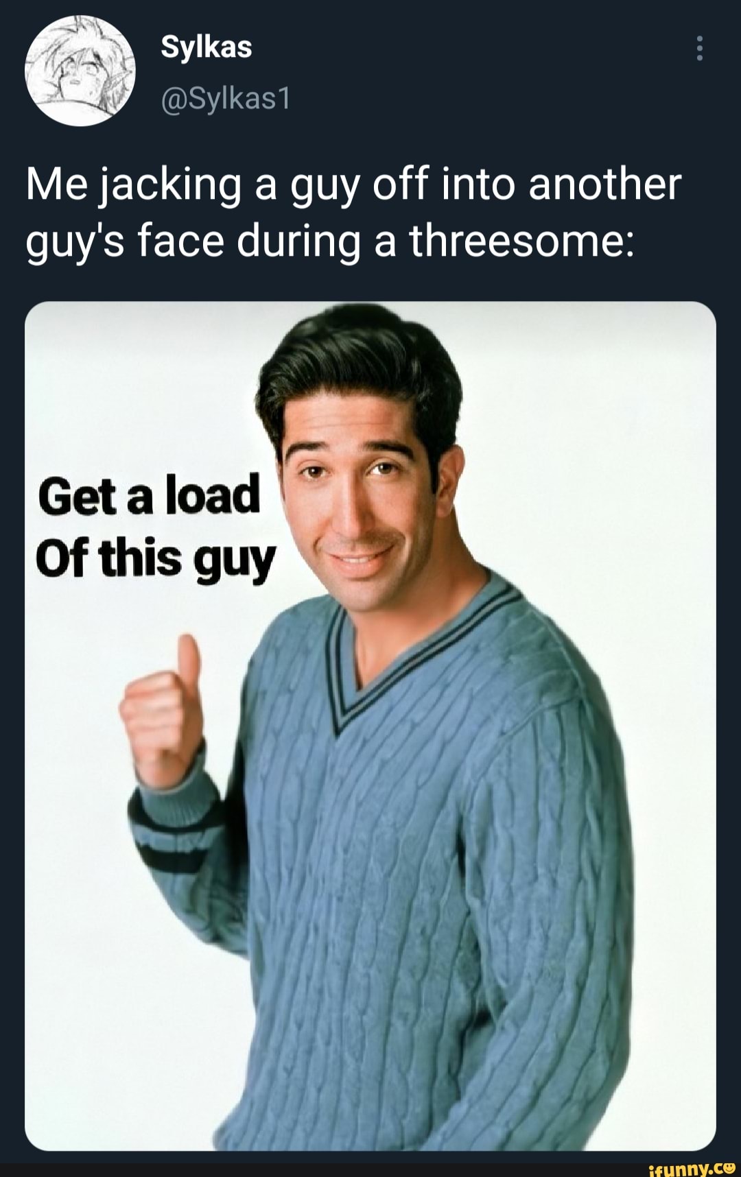 Sylkas Me jacking a guy off into another guy's face during a threesome ...