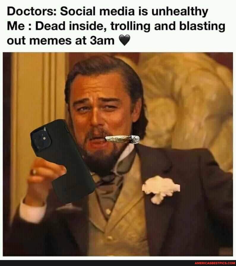 Doctors: Social media is unhealthy Me : Dead inside, trolling and ...
