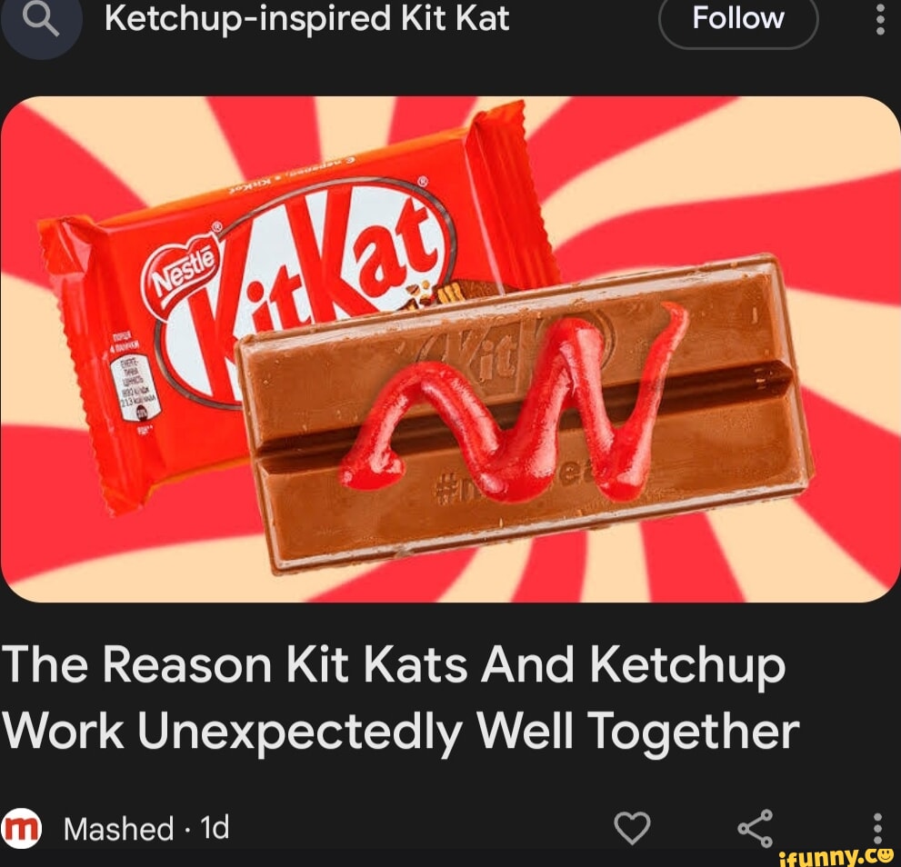 Ketchup-inspired Kit Kat Follow The Reason Kit Kats And Ketchup Work ...