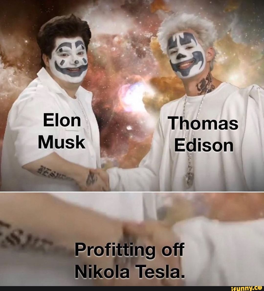 Thomas Edison Profitting of Nikola Tesla - iFunny