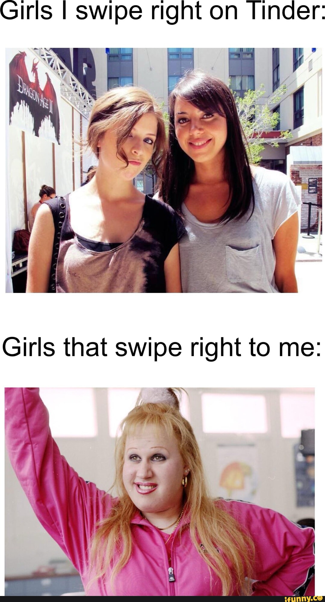 Girls I swipe right on Tinder: Girls that swipe right to me: - iFunny