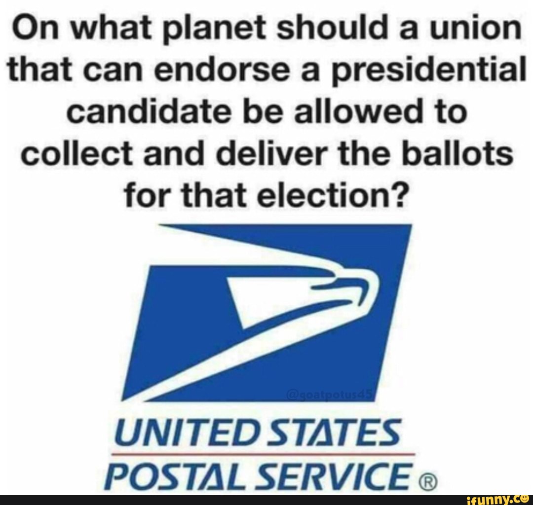 USPS Truth Meme - On what planet should a union that can endorse a ...