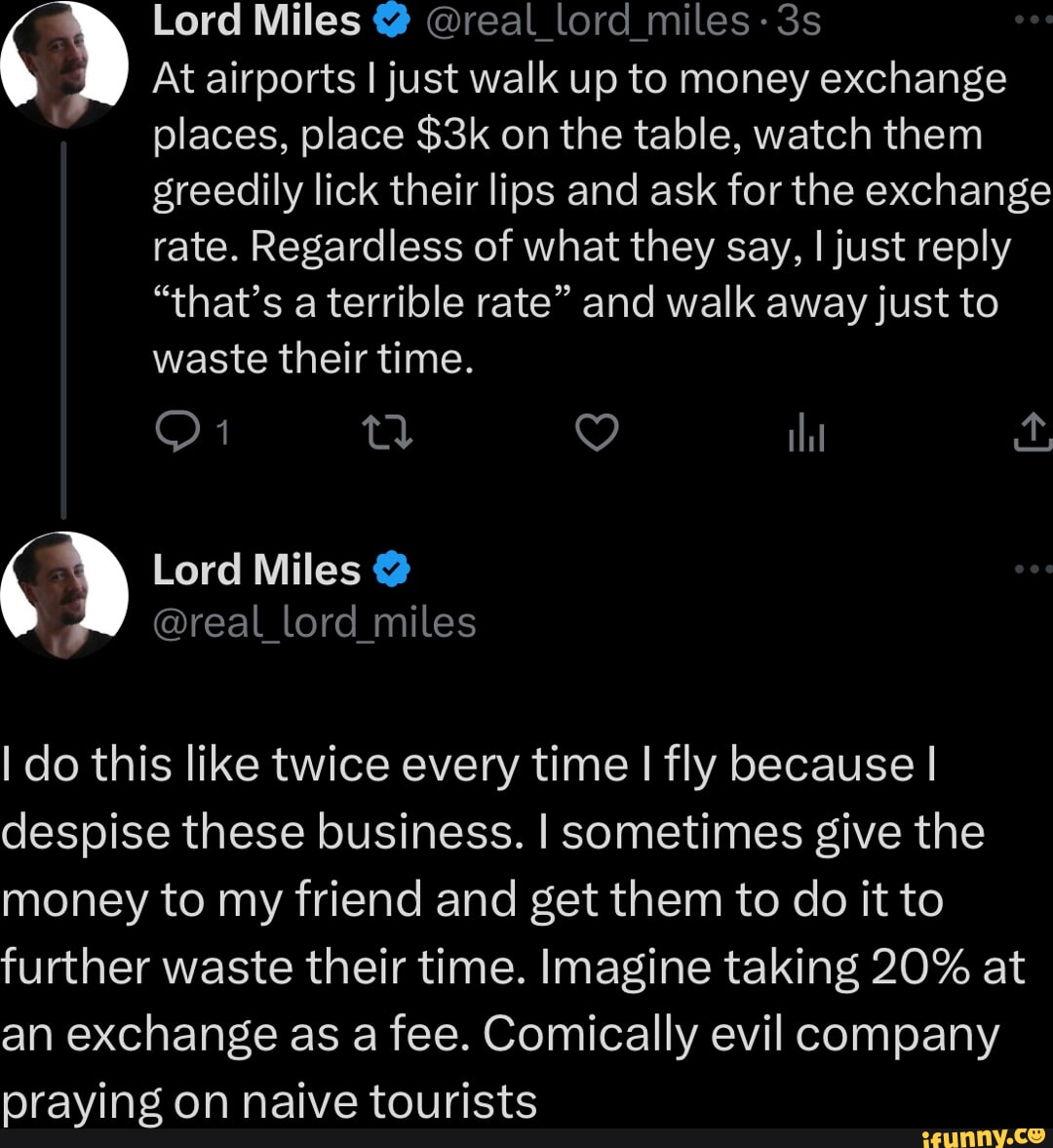 Lord Miles @ @real _lord miles- At airports I just walk up to money ...