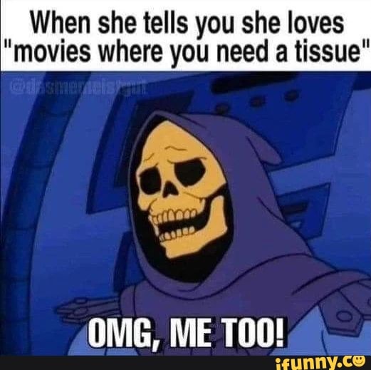When She Tells You She Loves movies Where You Need A Tissue OMG ME when-she-tells-you-she-loves-movies-where-you-need-a-tissue-omg-me