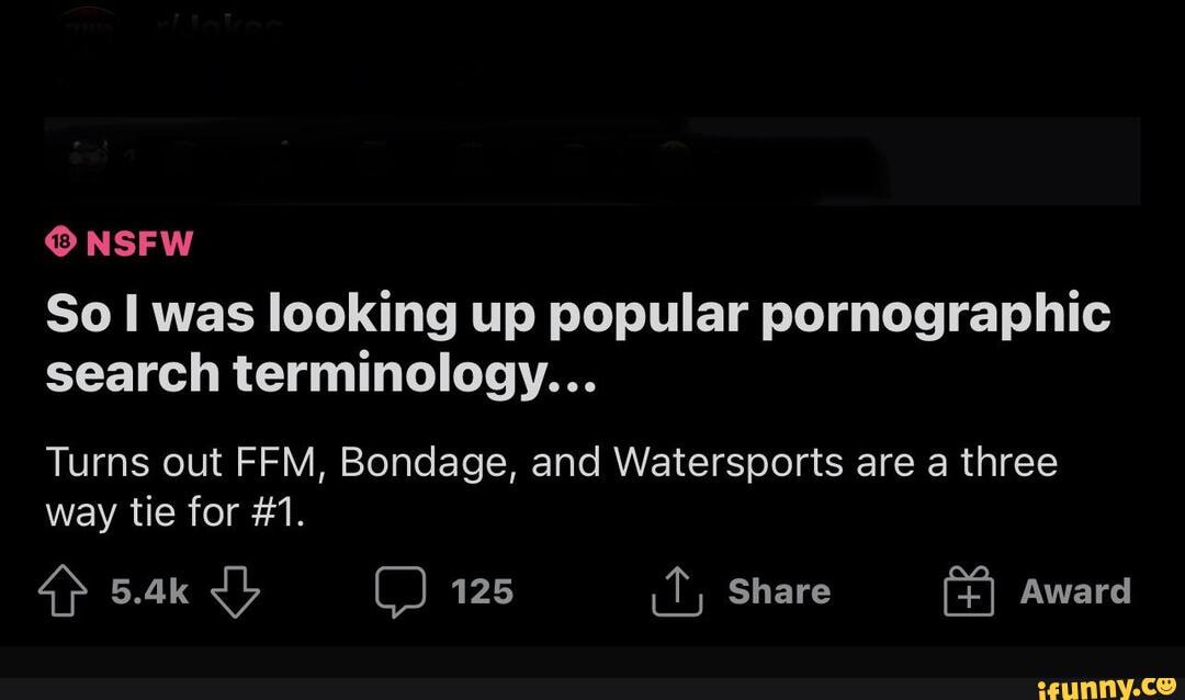 NSFW So I was looking up popular pornographic search terminology ...