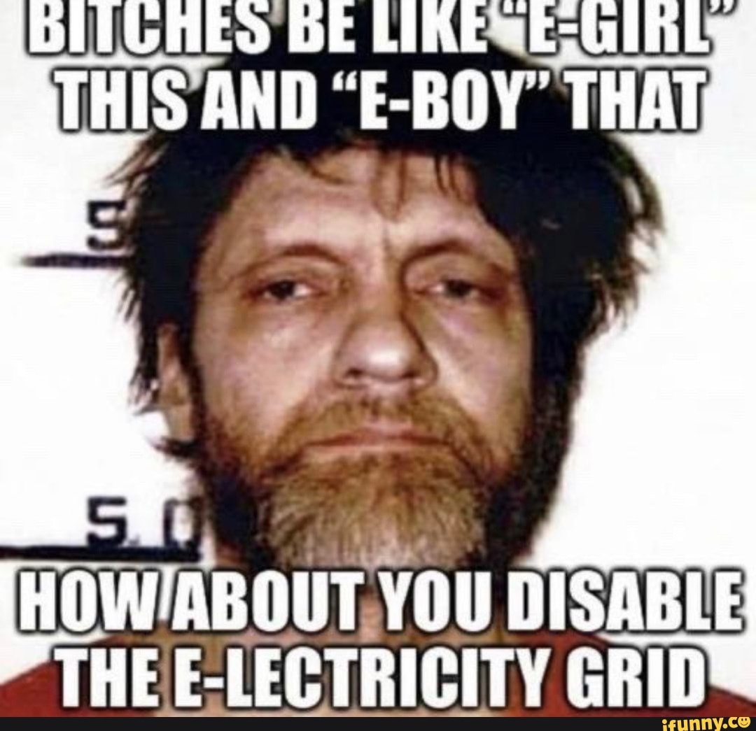THIS AND "E-BOY" THAT YOU DISABLE THE E-LECTRICITY - iFunny