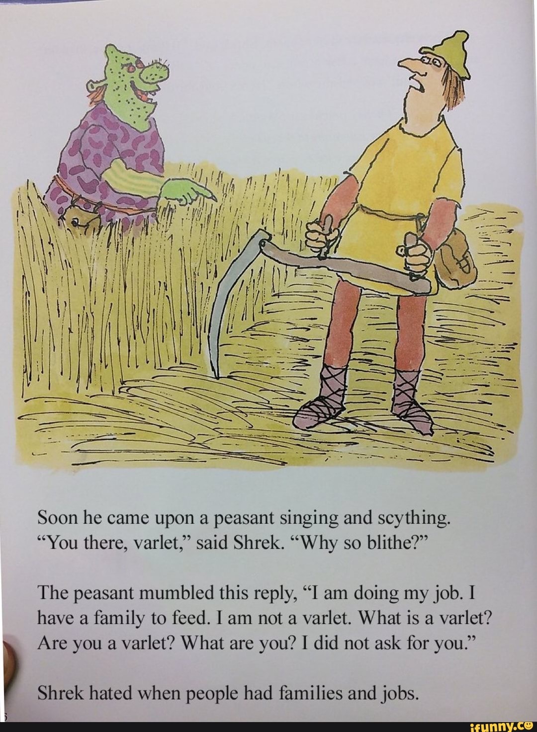Soon he came upon a peasant singing and scything. "You there, varlet ...