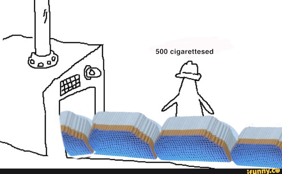 500cigarettes memes. Best Collection of funny 500cigarettes pictures on ...