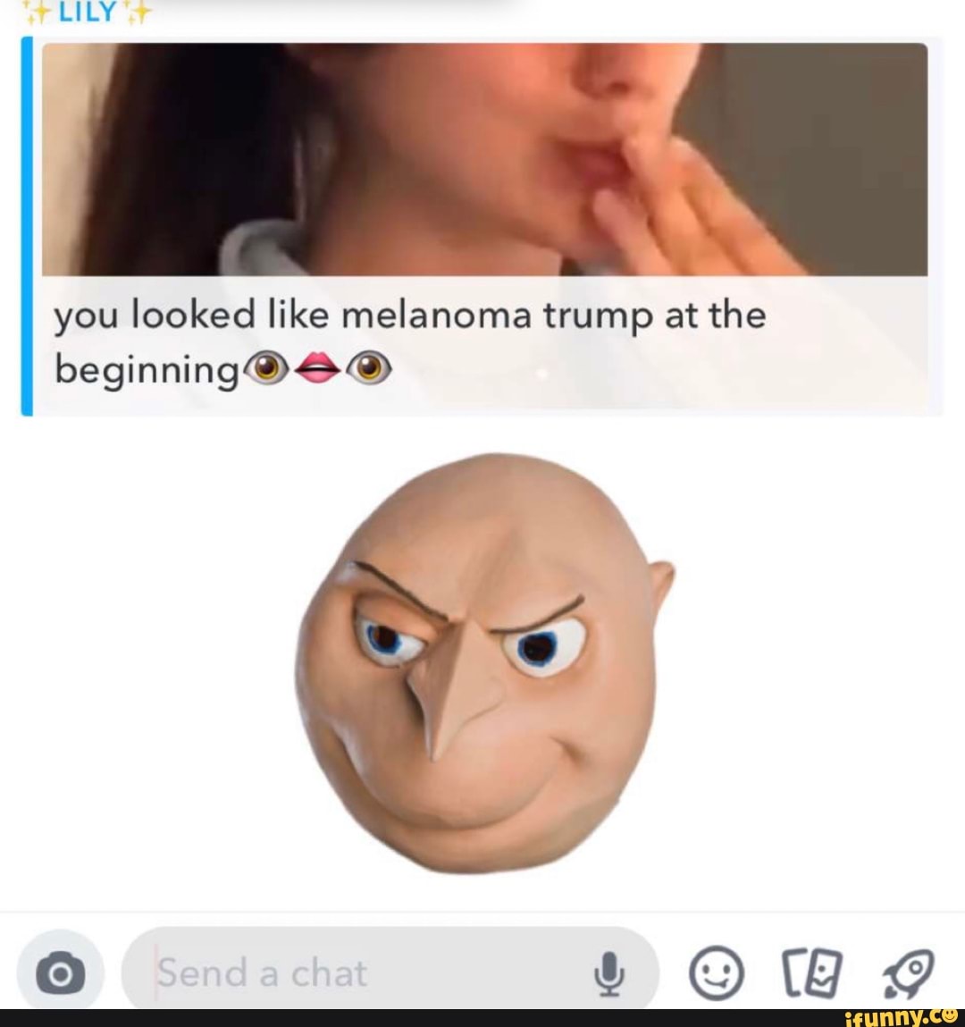 You looked like melanoma trump at the beginning dO - iFunny