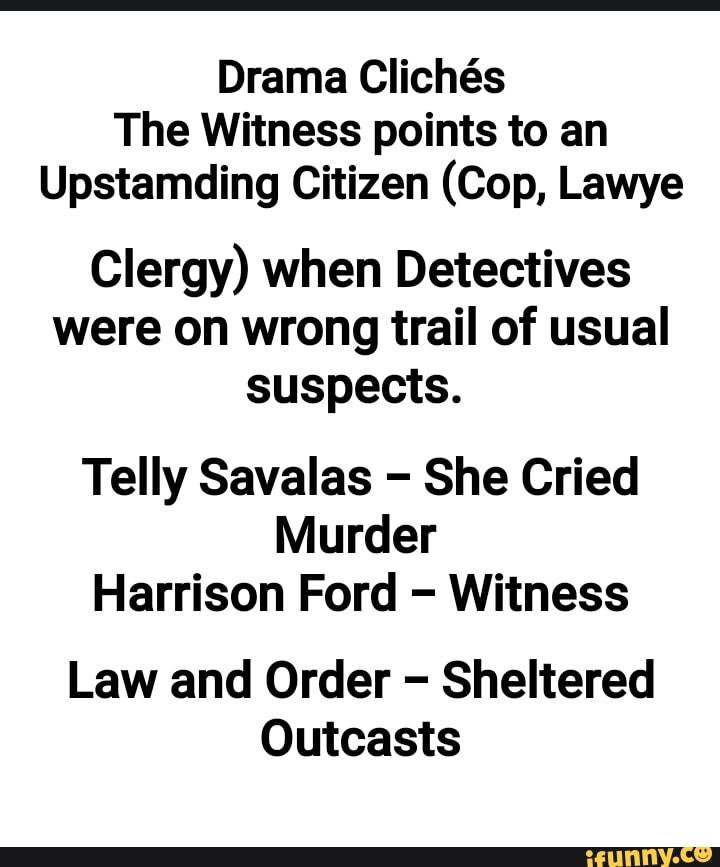 Drama Clichs The Witness points to an Upstamding Citizen (Cop, Lawye ...