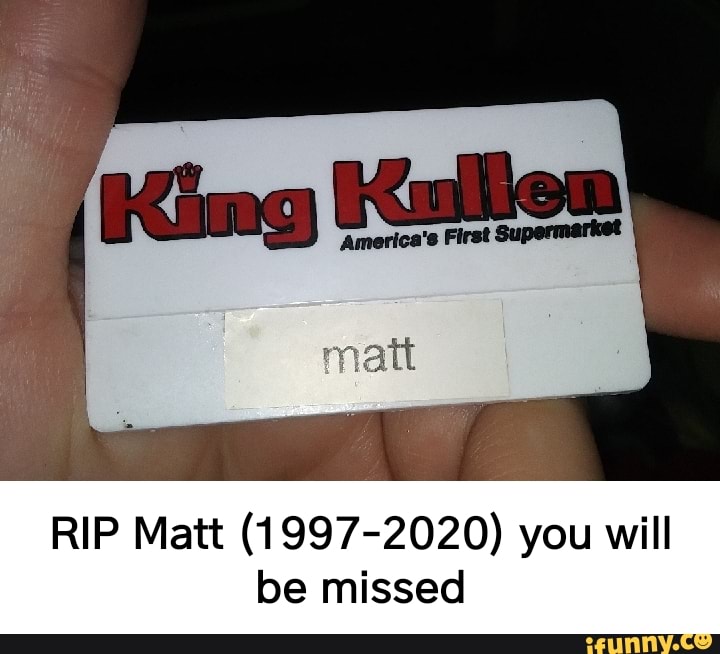 RIP Matt (1997-2020) you will be missed - iFunny