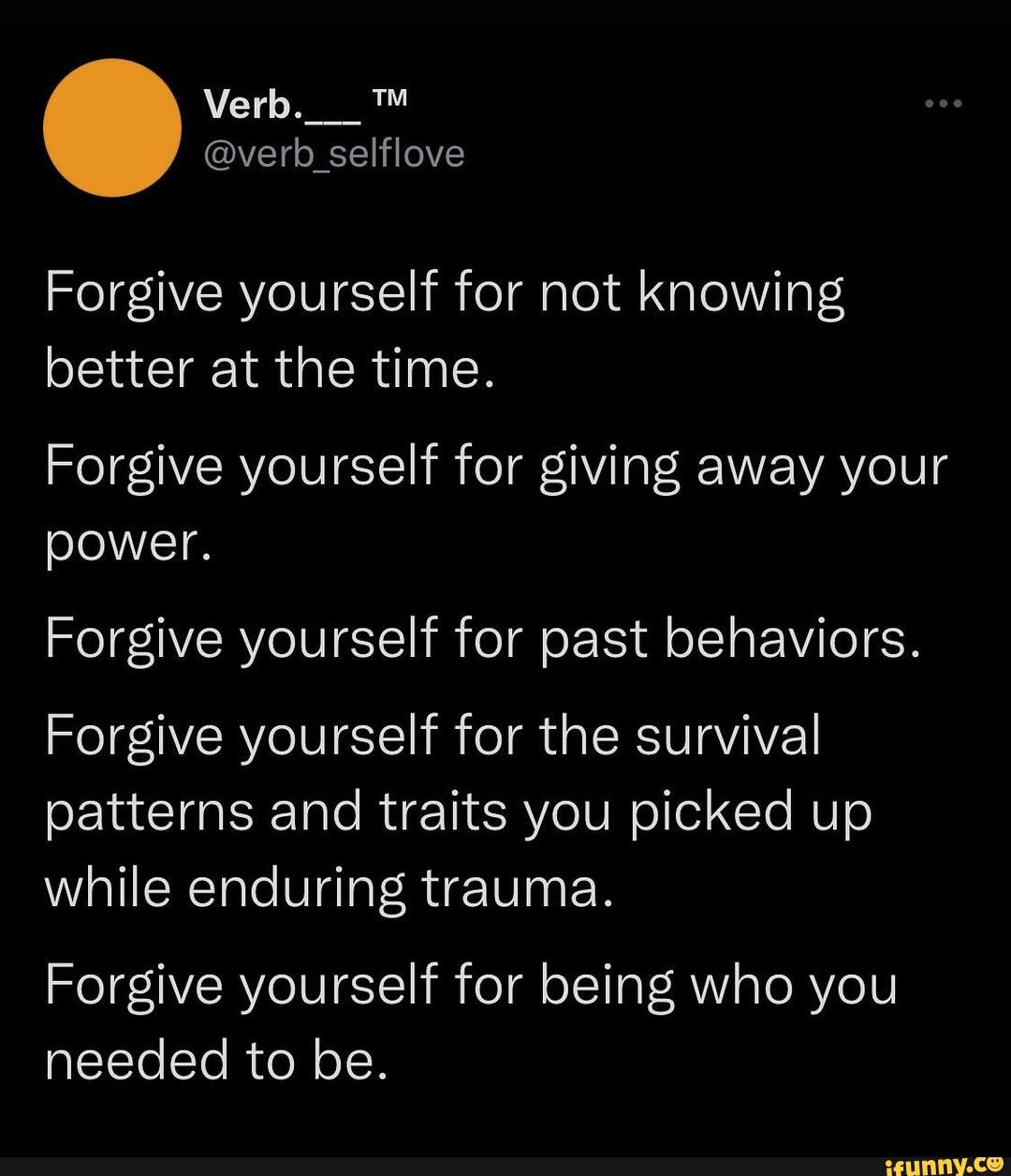 Verb. @verb selflove Forgive yourself for not knowing better at the ...
