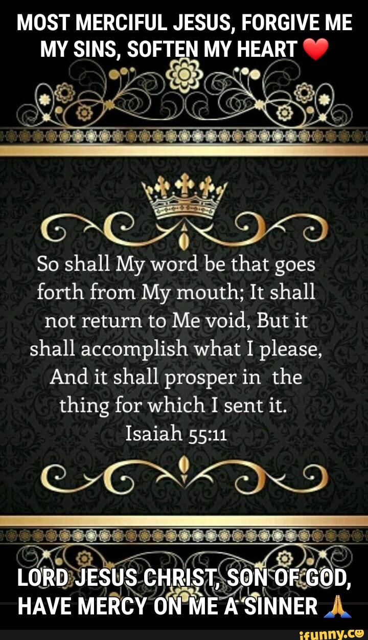 MOST MERCIFUL JESUS, FORGIVE ME MY SINS, SOFTEN MY HEART VS) So shall My word be that goes forth ...