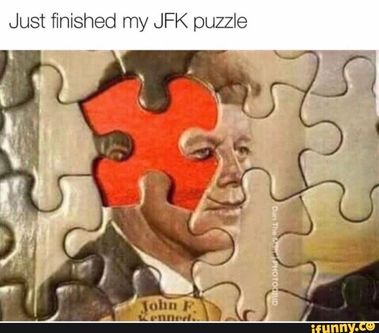 Just finished my JFK puzzle - iFunny