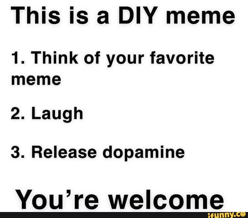 Dopamine memes. Best Collection of funny Dopamine pictures on iFunny