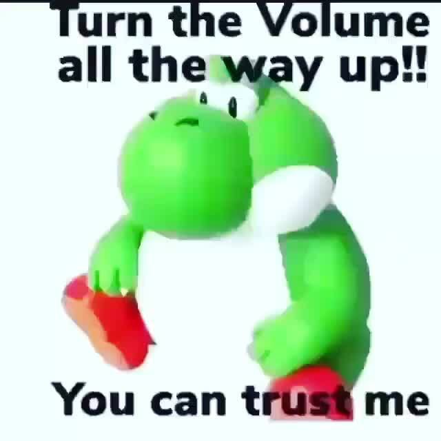 Turn the Volume all the up!! You can me - iFunny :)
