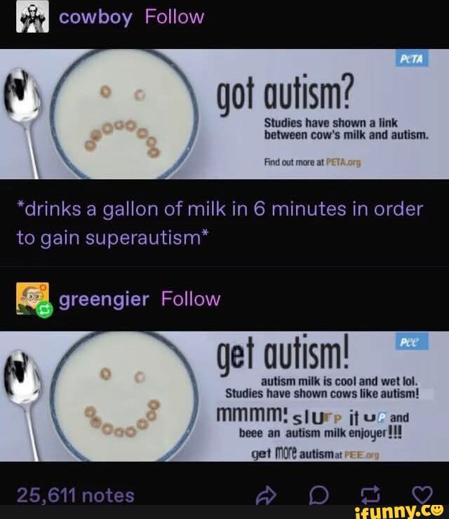 Cowboy Follow got autism? PTA I Studies have shown a link between cow's ...