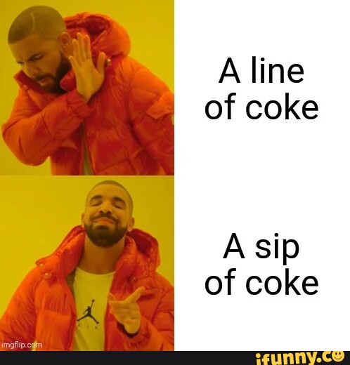 A line of coke A sip of coke - iFunny