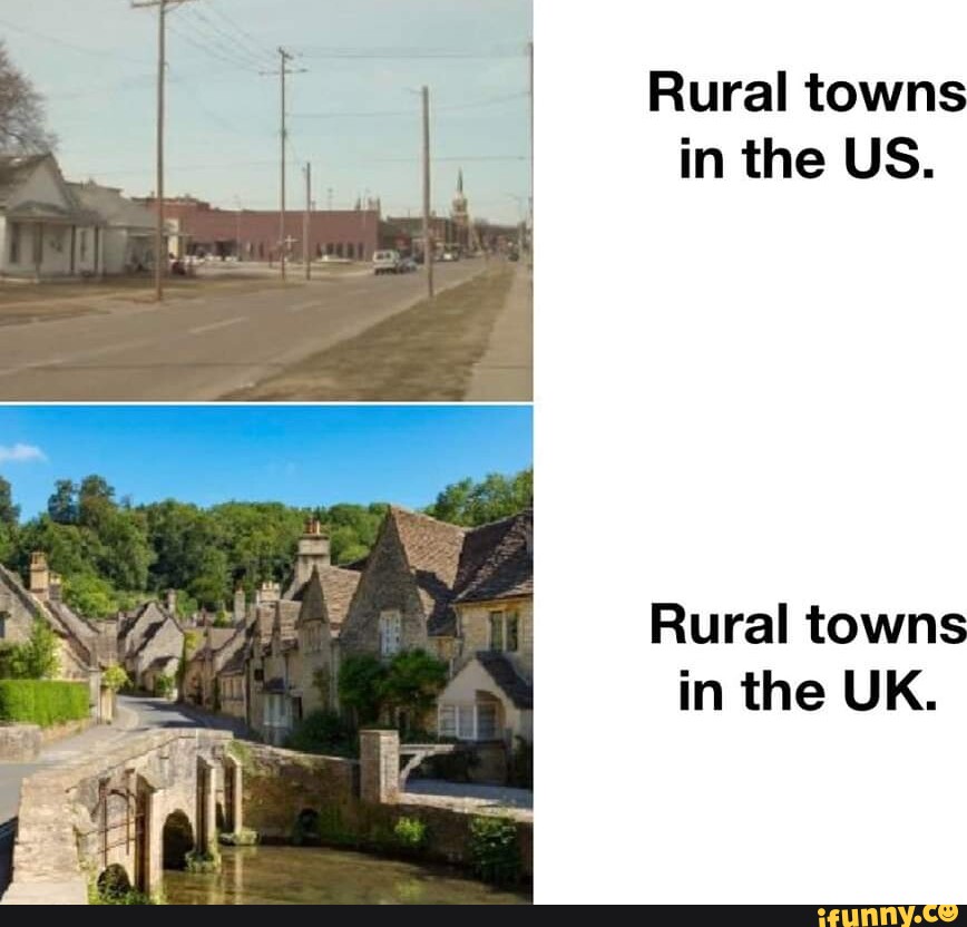 Rural towns in the US. Rural towns in the UK. - iFunny