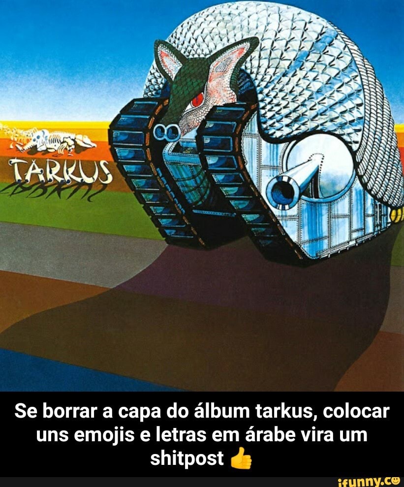Se borrar a capa do álbum tarkus, colocar uns emojis e letras em árabe ...