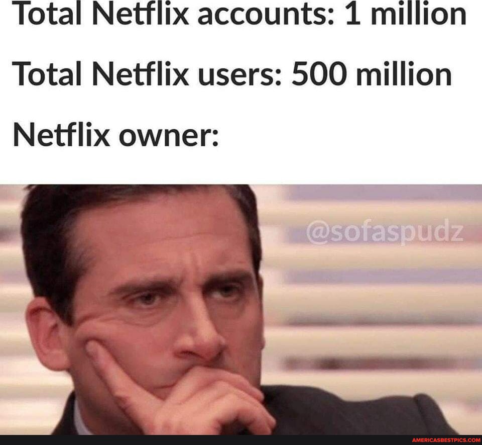 Total Netflix accounts: 1 million Total Netflix users: 500 million ...
