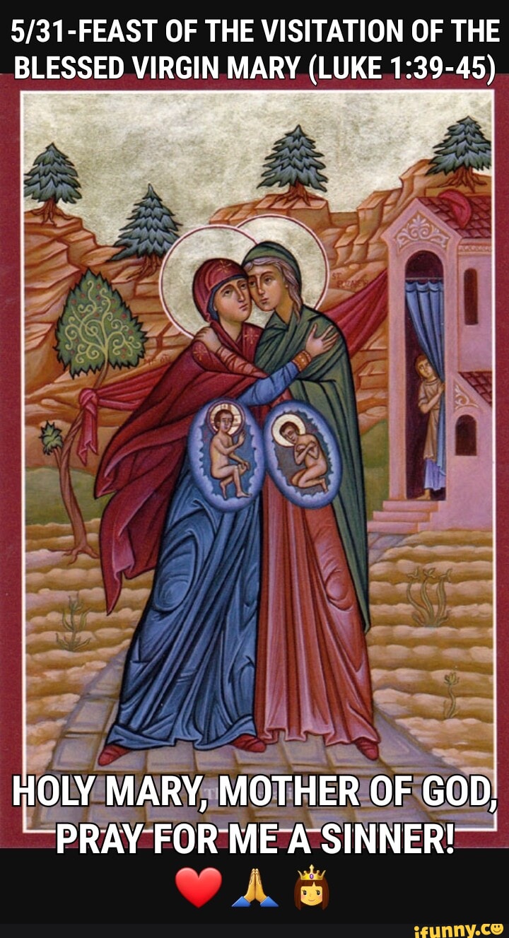 OF THE VISITATION OF THE BLESSED VIRGIN MARY (LUKE HOLY MARY, MOTHER OF ...