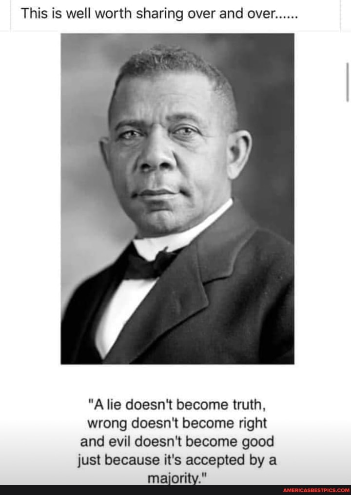 This is well worth sharing over and over...... "A lie doesn't become truth, wrong doesn't become ...