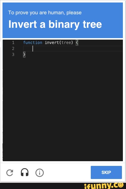 To prove you are human, please Invert a binary tree function invert ...