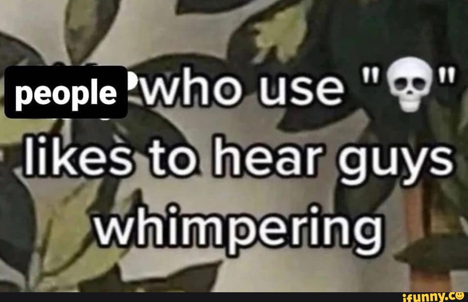 Whimpering memes. Best Collection of funny Whimpering pictures on iFunny