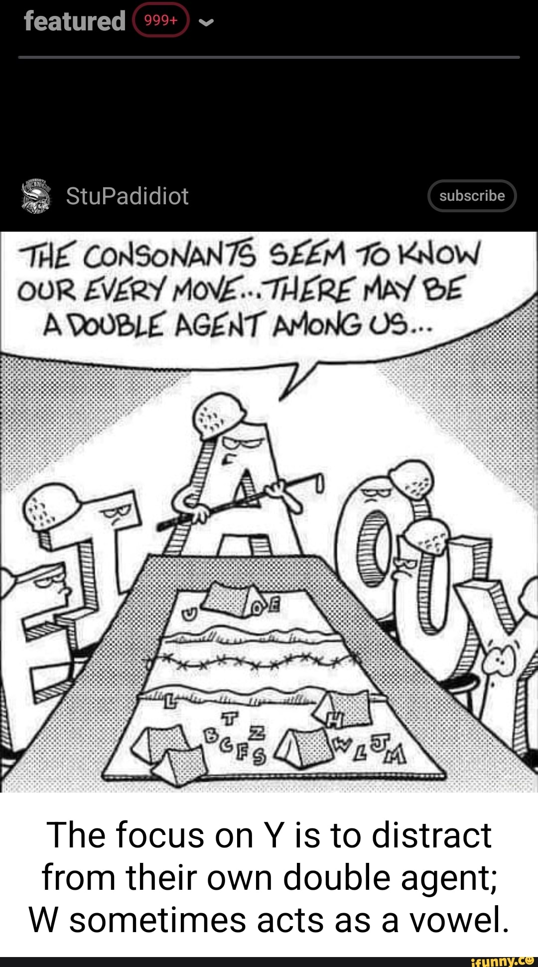 Featured THE CONSONANTS SEEM KNOW OUR EVERY MOVE... THERE MAY BE A ...