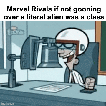 Marvel Rivals if not gooning over a literal alien was a class - iFunny