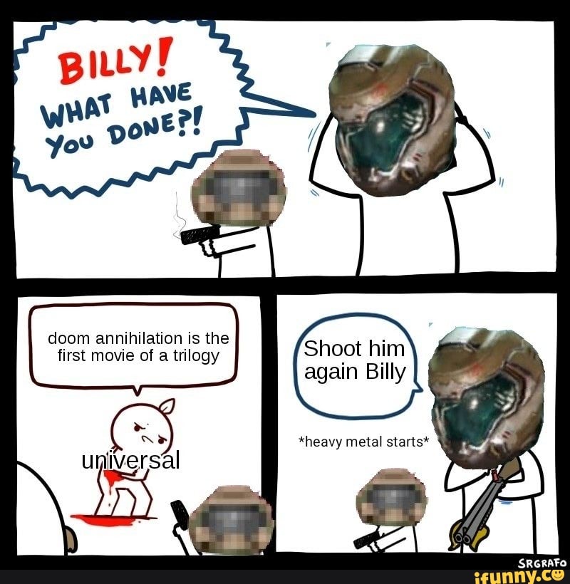 Shoot him again Billy - iFunny