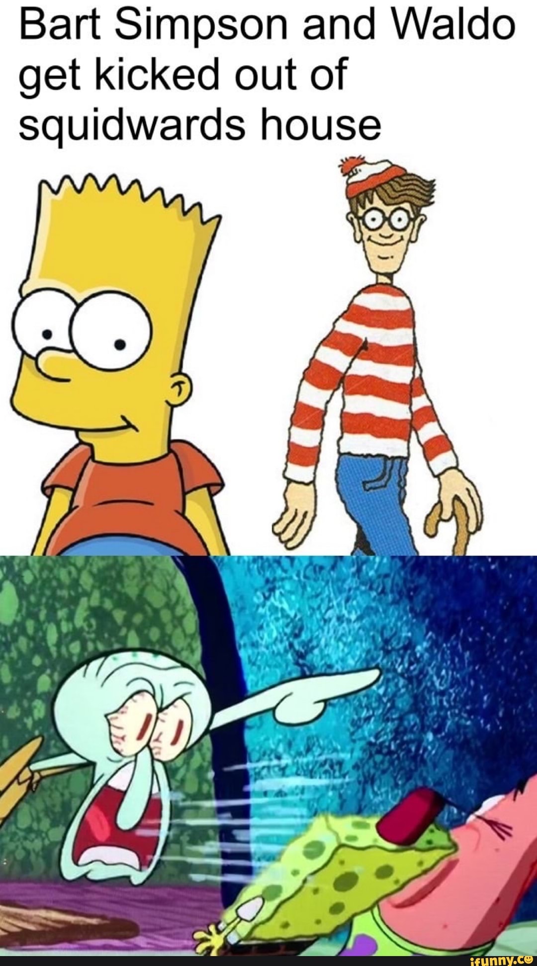Bart Simpson and Waldo get kicked out of squidwards house - iFunny