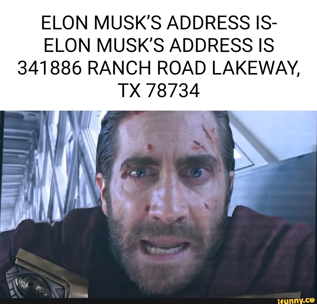ELON MUSK'S ADDRESS IS- ELON MUSK'S ADDRESS IS 341886 RANCH ROAD ...