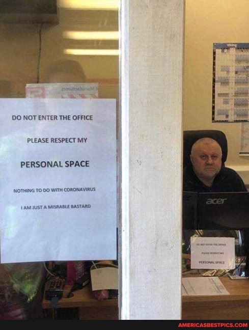 DO NOT ENTER THE OFFICE PLEASE RESPECT MY PERSONAL SPACE NoTHING TO 0 ...